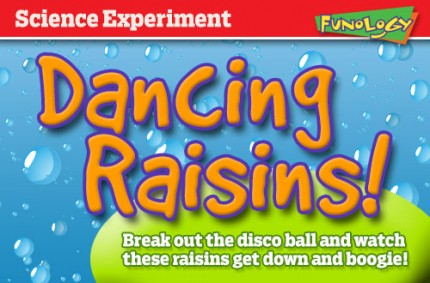 Dancing Raisins: Funology Science Experiments